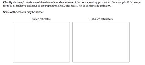 Solved Classify The Sample Statistics As Biased Or Unbiased Chegg