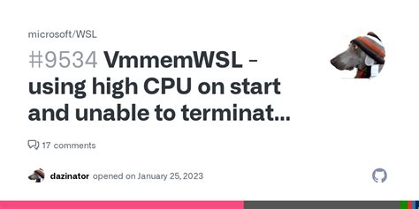 Vmmemwsl Using High Cpu On Start And Unable To Terminate Wsl Shutdown Hangs · Issue 9534