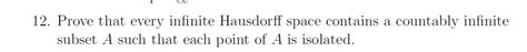 Solved 12 Prove That Every Infinite Hausdorff Space