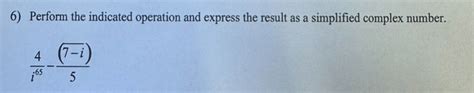 Solved Perform The Indicated Operation And Express The