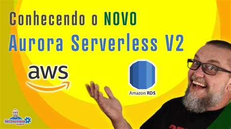 Overview Conhecendo O Novo Rds Aurora Serverless V2 Da Aws