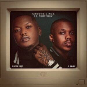DOWNLOAD : Oscar Mbo & C-Blak - Sing My Son – Sa Hip Hop