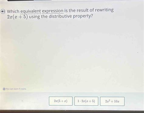 solved which equivalent expression is the result of rewriting 2x x 5