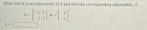 Show That V Is An Eigenvector Of A And Find The Chegg Com