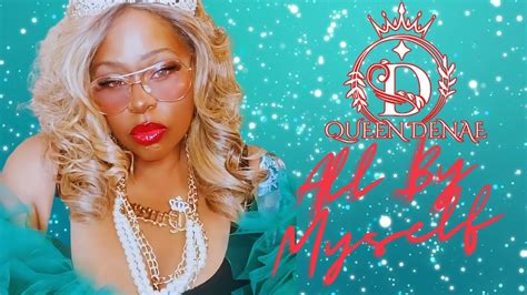 Queen Denae All By Myself Youtube