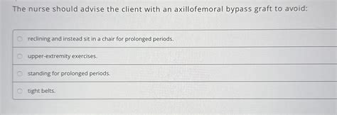 [solved] The Nurse Should Advise The Client With An Axillof
