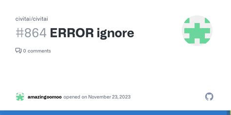 Error Ignore · Issue 864 · Civitai Civitai · Github