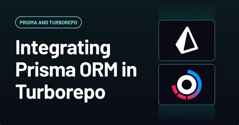 如何将 prisma orm 与 turborepo 结合使用 prisma 文档 prisma 中文