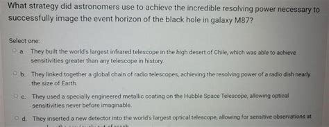 [answered] What Strategy Did Astronomers Use To Achieve The Incredible