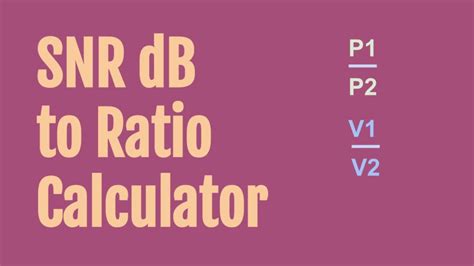 Snr Db To Linear Ratio Calculator