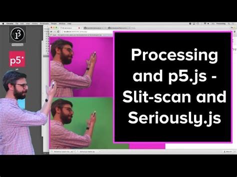 free video processing and p5 js slit scan and seriously js from