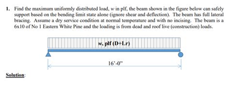solved 1 find the maximum uniformly distributed load w in