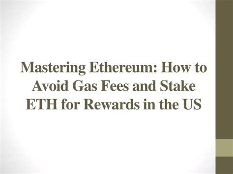 PPT Mastering Ethereum How To Avoid Gas Fees And Stake ETH For Rewards In The US PowerPoint