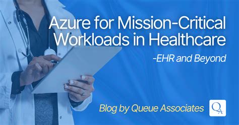 Azure For Mission Critical Workloads In Healthcare Ehr And Beyond Queue Associates