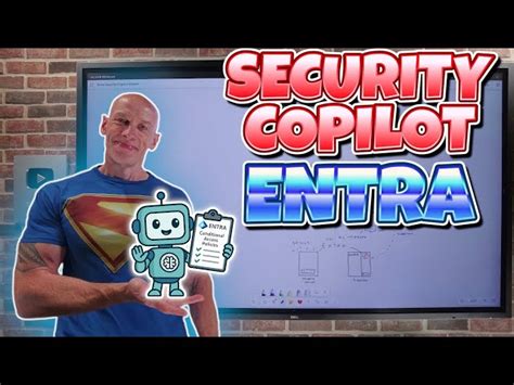 Free Video Microsoft Security Copilot Entra Update And Conditional