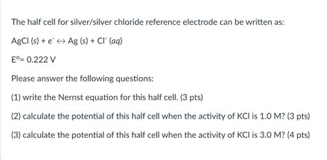 Solved The Half Cell For Silver Silver Chloride Reference
