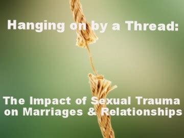 Hanging On By A Thread Sexual Trauma And Marriages