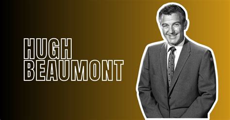 Hugh Beaumont Net Worth At Death Wife Career Movies Tv Shows And More