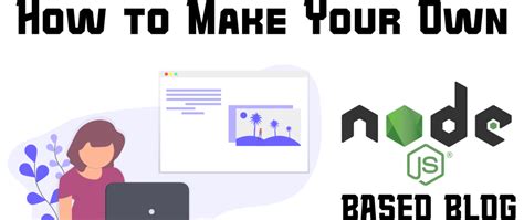How To Make Your Own Nodejs Engine Based Blog Dev Community
