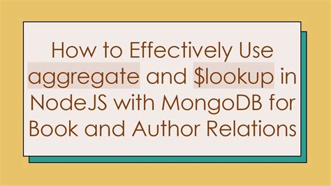 How to Effectively Use aggregate and $lookup in NodeJS with MongoDB for Book and Author ...