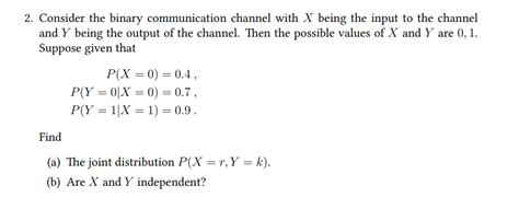 Solved 2. Consider the binary communication channel with X | Chegg.com