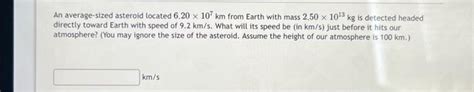 Solved An Average Sized Asteroid Located 6 20×107 Km From