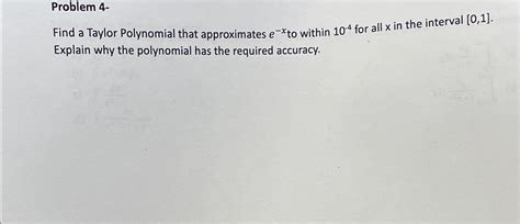 Solved Problem 4 Find A Taylor Polynomial That Approximates