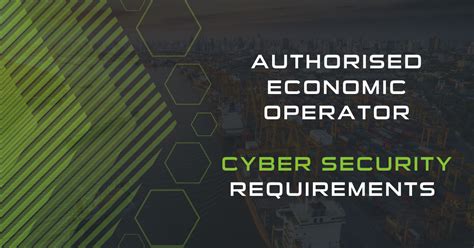 Authorised Economic Operator Uk Cyber Security Requirements