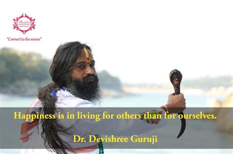 Devishree Guruji On Linkedin Happiness Is In Living For Others Than For Ourselves Dr Devishree