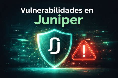 Critical Vulnerabilities In Juniper