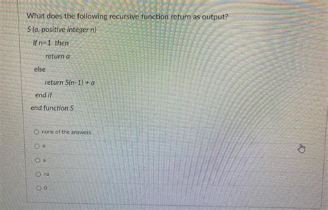 Solved What Does The Following Recursive Function Return As