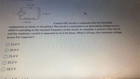 Solved A Series LRC Circuit Is Comprised With The Following Chegg Com