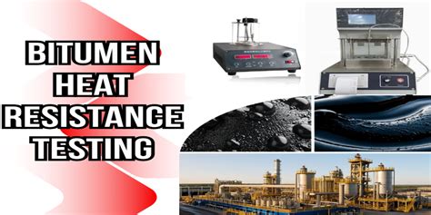 Bitumen Heat Resistance Testing Methods Standards And Practical Applications Btba