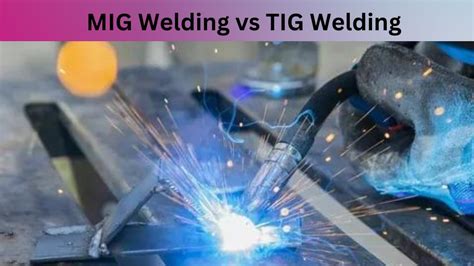 What Is The Difference Between Mig Welding And Tig Welding At Brooke