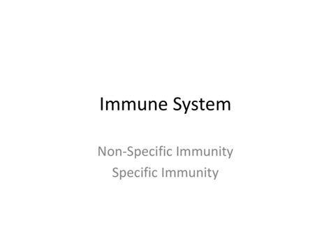 Immune System Non Specific Immunity Specific Immunity