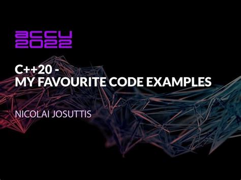 Accu Conference Talk C20 My Favourite Code Examples From Accu Conference Class Central