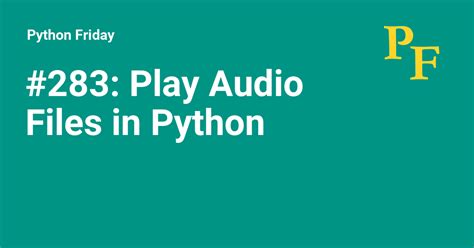 283 Play Audio Files In Python Python Friday