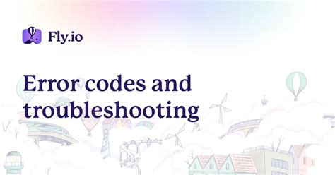 Error Codes And Troubleshooting · Fly Docs