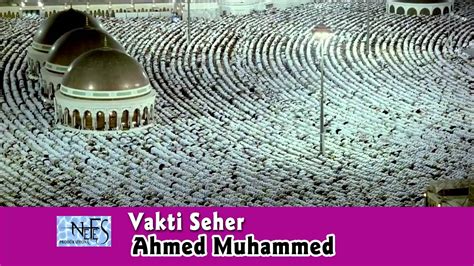 Vakti Seher Ahmed Muhammed Youtube