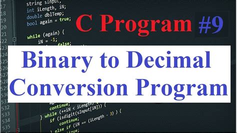 C Program 9 Binary To Decimal Conversion Program Youtube