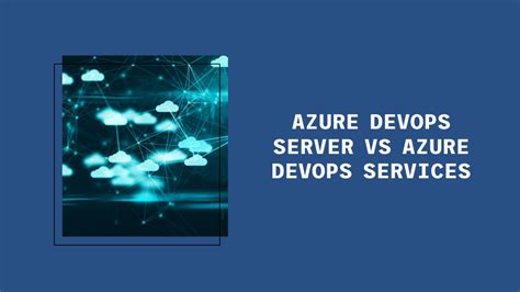 What Is The Difference Between Azure Devops Server And Azure Devops