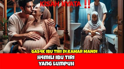 KISAH NYATA|| IBU TIRI YANG LUMPUH - YouTube