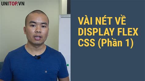 html css nâng cao thuộc tính display flex css phần 1 unitop vn