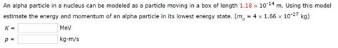 Solved An Alpha Particle In A Nucleus Can Be Modeled As A Chegg Com
