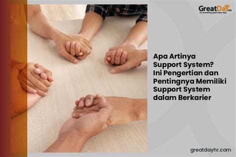 Apa Artinya Support System Ini Pengertian Dan Pentingnya Memiliki
