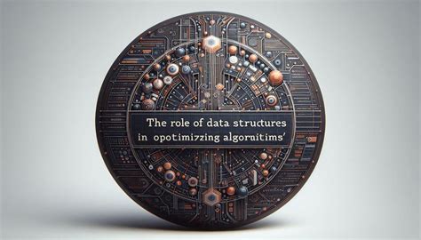 The Role Of Data Structures In Optimizing Algorithms