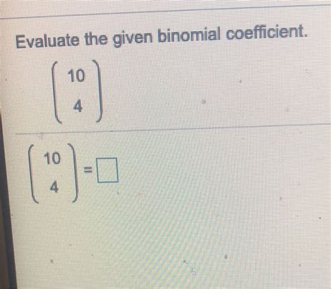 Solved Evaluate The Given Binomial Coefficient Chegg