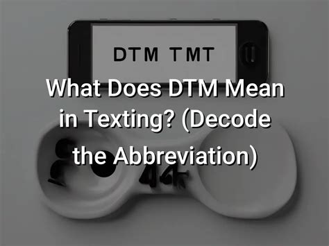 What Does Dtm Mean In Texting Decode The Abbreviation Symbol Genie