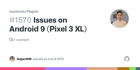 Issues On Android 9 Pixel 3 Xl · Issue 1570 · Topjohnwumagisk · Github