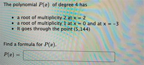 Solved The Polynomial P X Of Degree 4 Has A Root Of Chegg Com